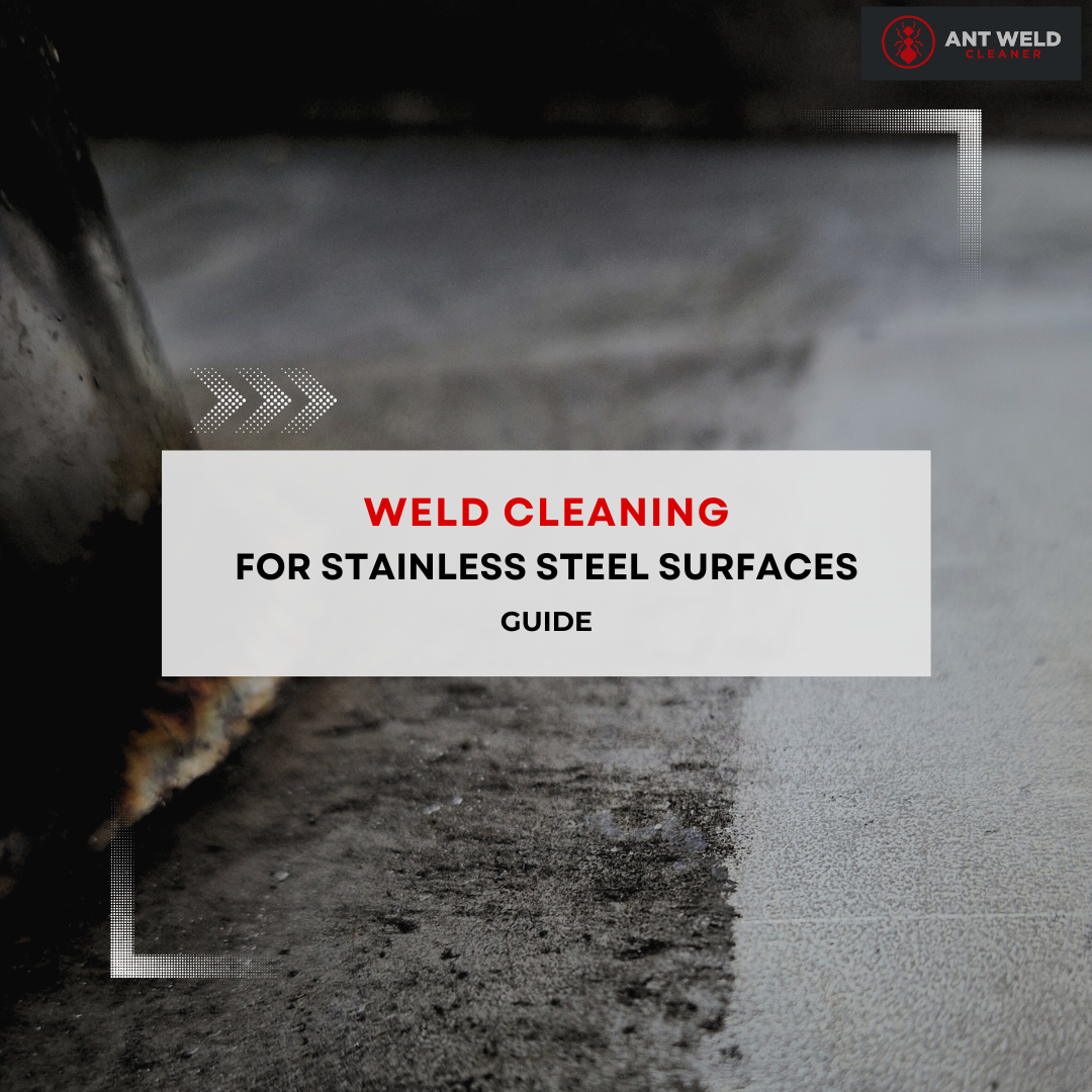Weld Cleaning for Stainless Steel - Ant Weld Cleaner