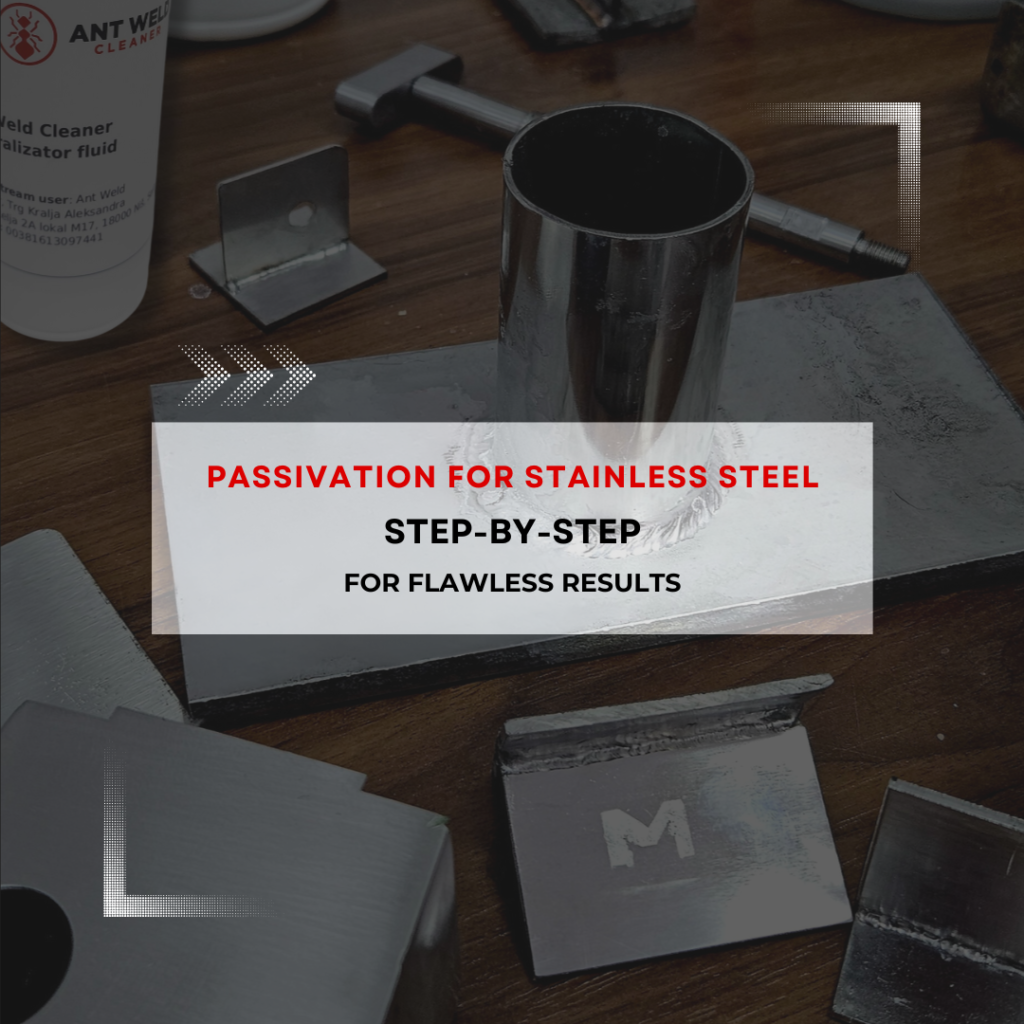 Why You Shouldn't Neglect the Passivation for Stainless Steel - Ant Weld Cleaner