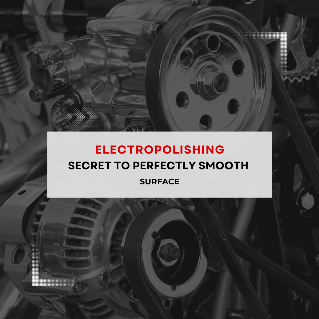 The Power of Electropolishing: Transforming Metal Surfaces